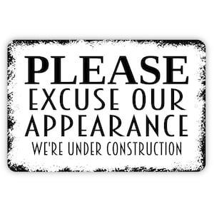 Please Excuse Our Appearance We're Under Construction Sign Construction ...