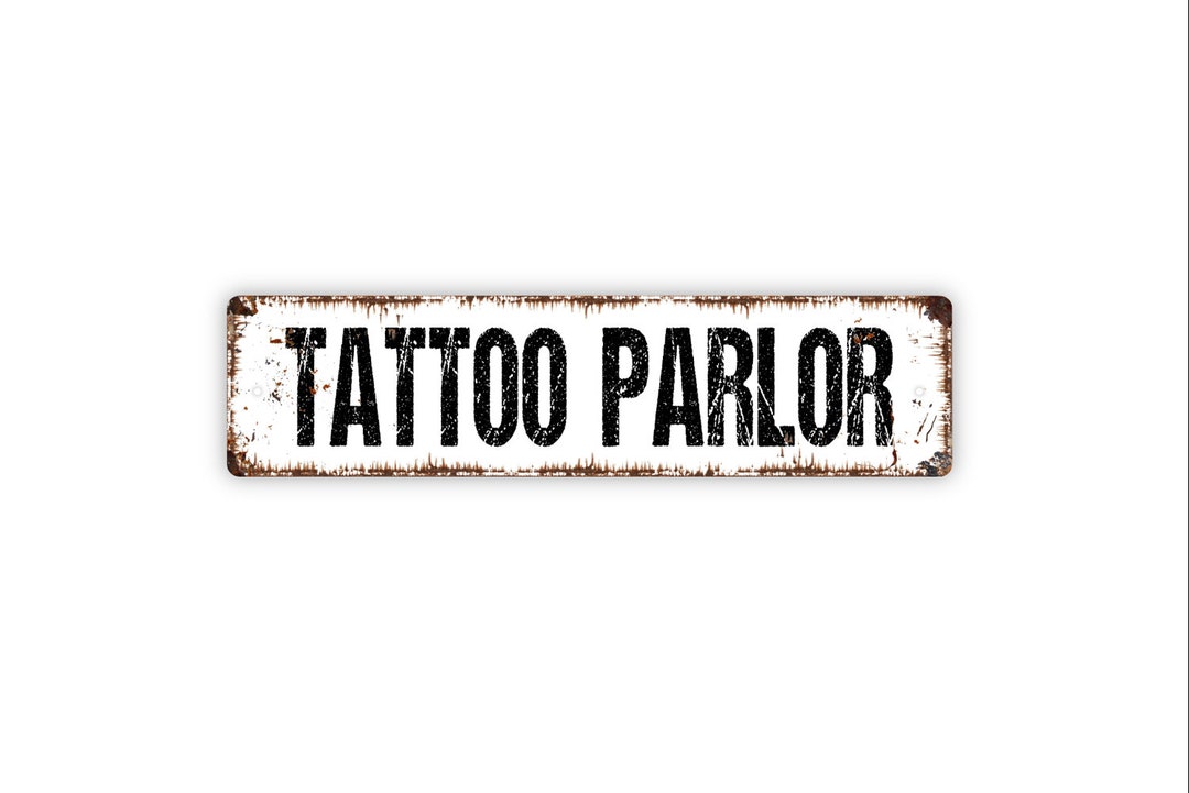 Tattoo Parlor Sign, Funny Rustic Custom Metal Sign, Rustic Street Sign ...