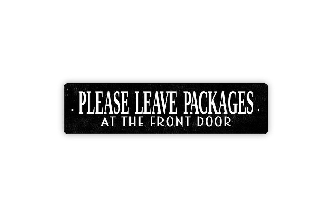 Please Leave Packages at the Front Door Sign - Rustic Metal Street Sign ...