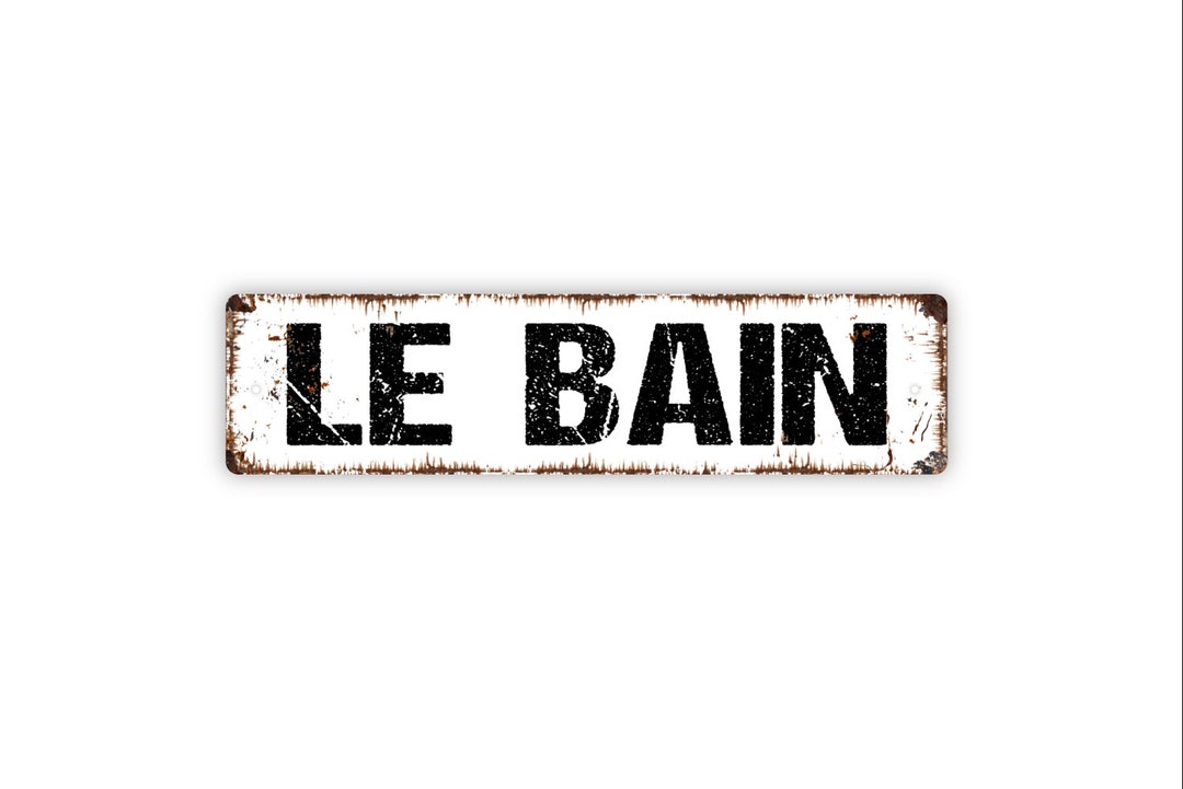 Le Bain Sign - the Bath Bathroom Restroom Shower Rustic Street Metal ...