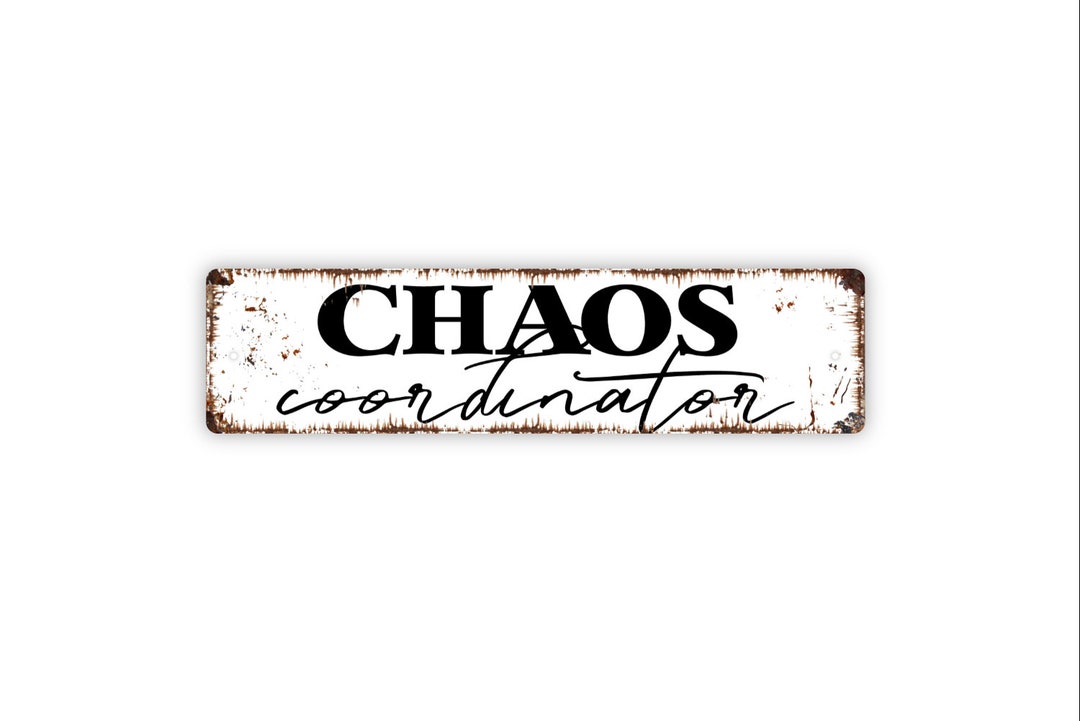 Chaos Coordinator Sign - Funny Teacher Life or Mom Rustic Metal Street ...