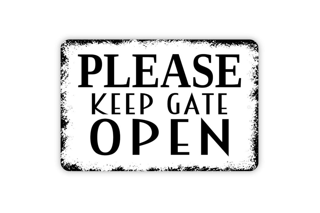Please Keep Gate Open Sign - Fence Gate Instructions Metal Wall Art ...