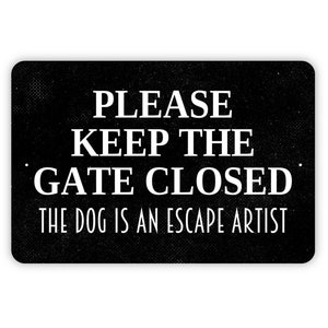 Please Keep the Gate Closed the Dog is an Escape Artist Sign, Funny ...
