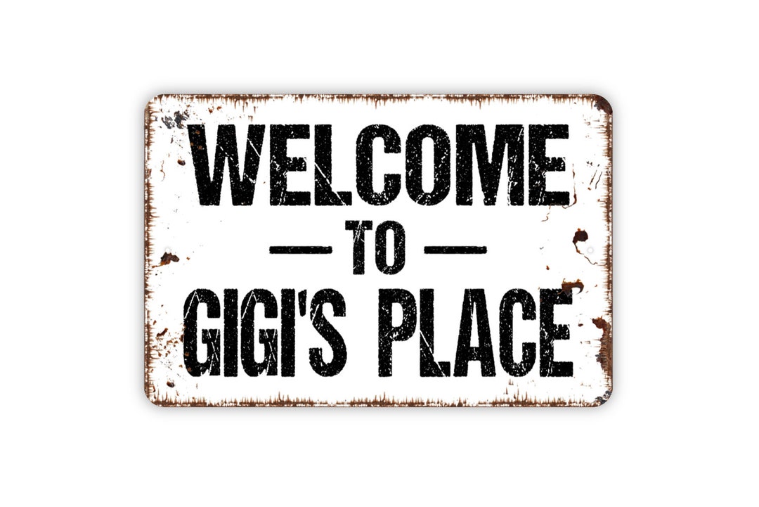 Welcome to Gigi's Place Sign - Grandchildren Welcome Metal Wall Art ...