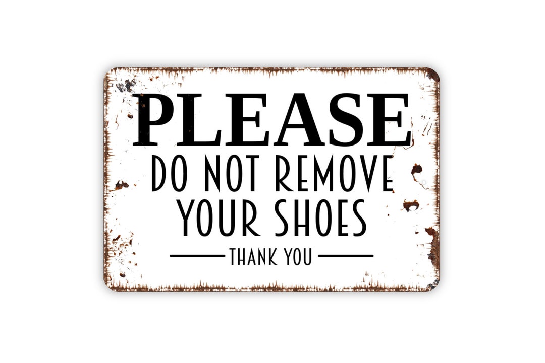 Please Do Not Remove Shoes Thank You Sign - Custom Indoor or Outdoor ...