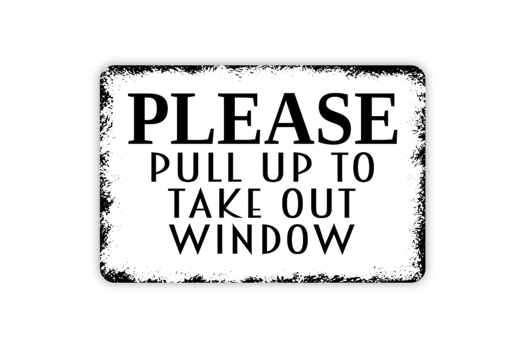 Please Pull up to Take Out Window Sign - Custom Restaurant Carry Out ...