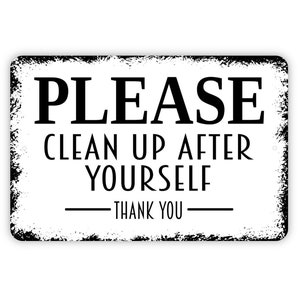 Please Clean up After Yourself Thank You Sign - Metal Indoor or Outdoor ...