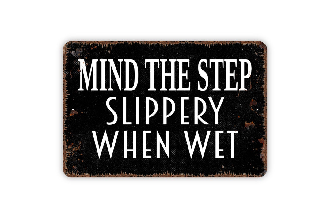 Mind the Step Slippery When Wet Sign - Notice Uneven Pavement Warning ...