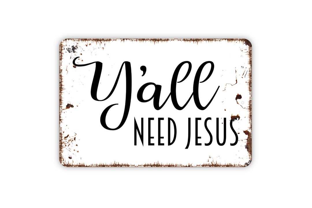 Y'all Need Jesus Sign, Metal Sign, Farmhouse Contemporary Modern Wall ...