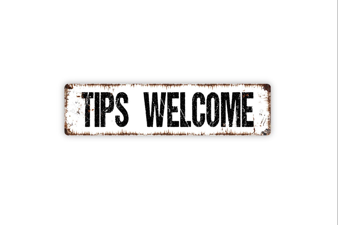 Tips Welcome Metal Sign - Gratuity Appreciated Dining Server Tip Your ...