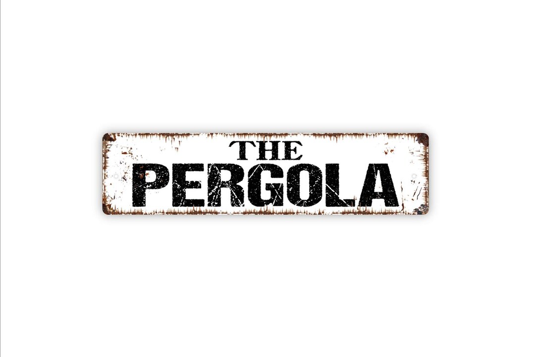 The Pergola Sign - Patio Veranda Terrace Rustic Metal Street Sign or ...