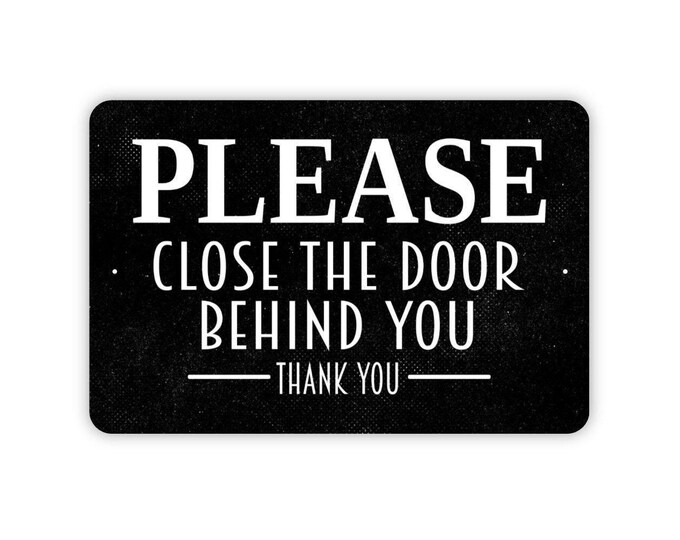 Please Close the Door Behind You Thank You Sign - Metal Indoor or ...