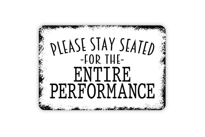 Please Stay Seated for the Entire Performance Sign - Theater Concert ...