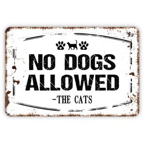 No Dogs Allowed Signed the Cats Sign Funny Pup Puppy Dog Kitten Kitty ...