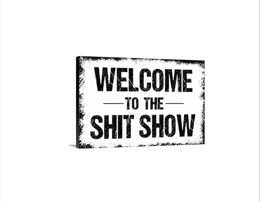 Welcome to the Shit Show Sign | Five Star Certified Humor | Dumpster ...