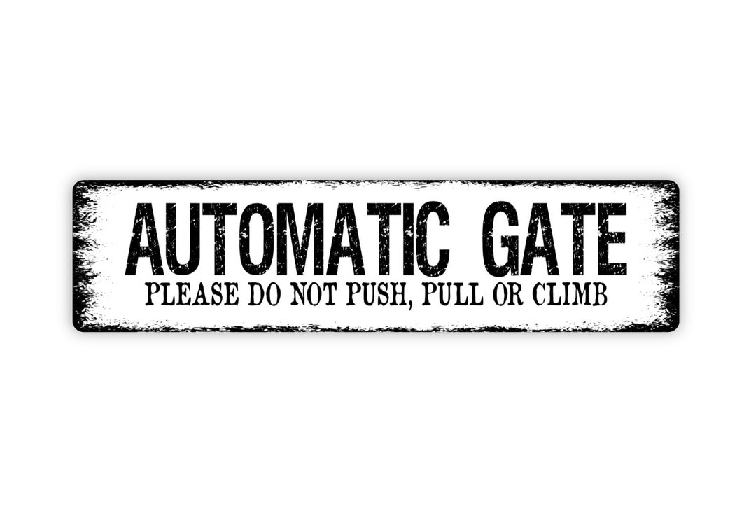 Automatic Gate Please Do Not Push Pull or Climb Sign Rustic - Etsy