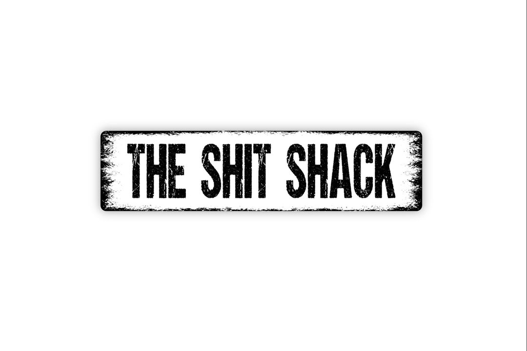 The Shit Shack Sign Rustic Metal Street Sign or Door Name Plate Plaque ...