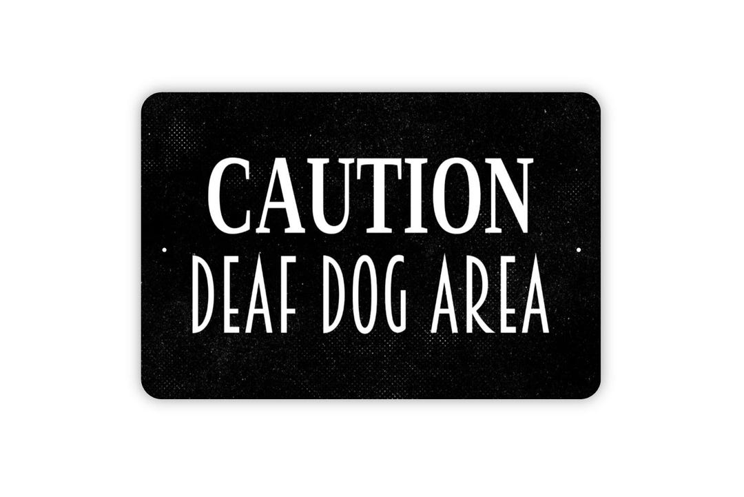 Caution Deaf Dog Area Sign - Notice Warning Puppy K9 Dogs Metal Sign ...