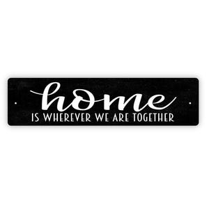 Home is Wherever We Are Together Sign - Vinyl Sticker or Metal Street ...