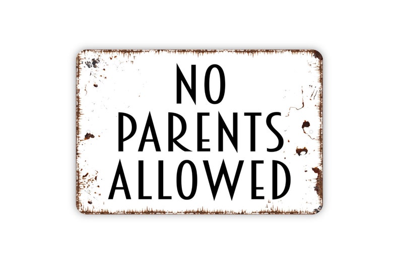 No Parents Allowed Sign Metal Sign Farmhouse Contemporary - Etsy