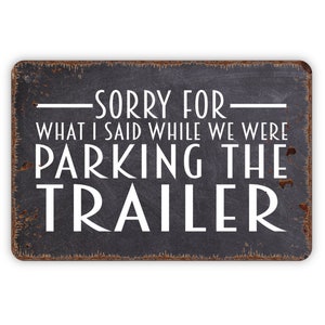 Sorry For What I Said While We Were Parking The Trailer Sign | Etsy