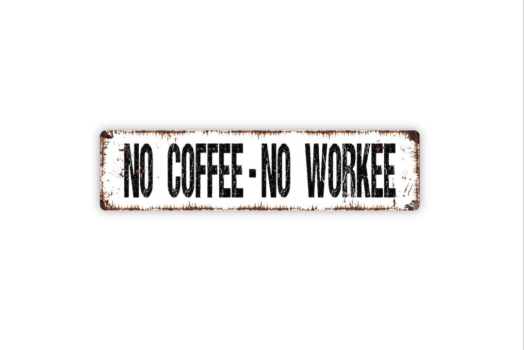 No Coffee No Workee Sign - Kitchen Office Coffee Bar Rustic Street ...