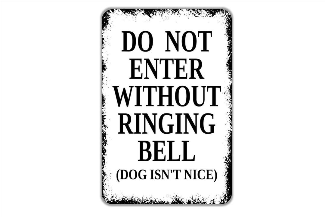 Do Not Enter Without Ringing Bell Dog Isn’t Nice Sign – Property Gate ...