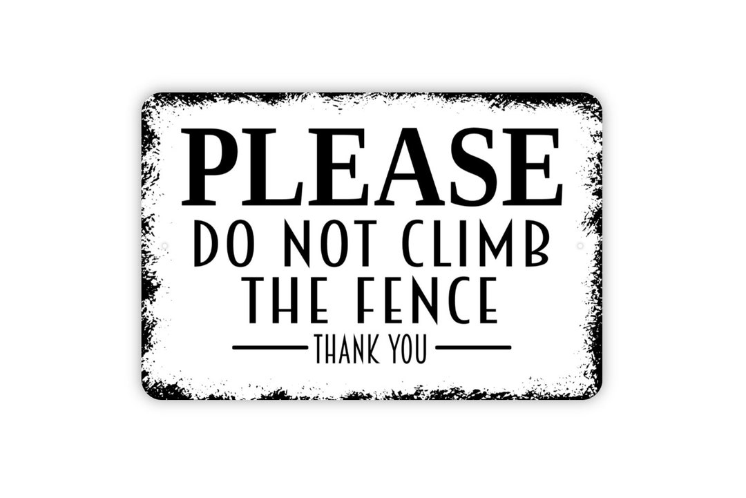 Please Do Not Climb the Fence Thank You Sign Metal Wall Art - Etsy