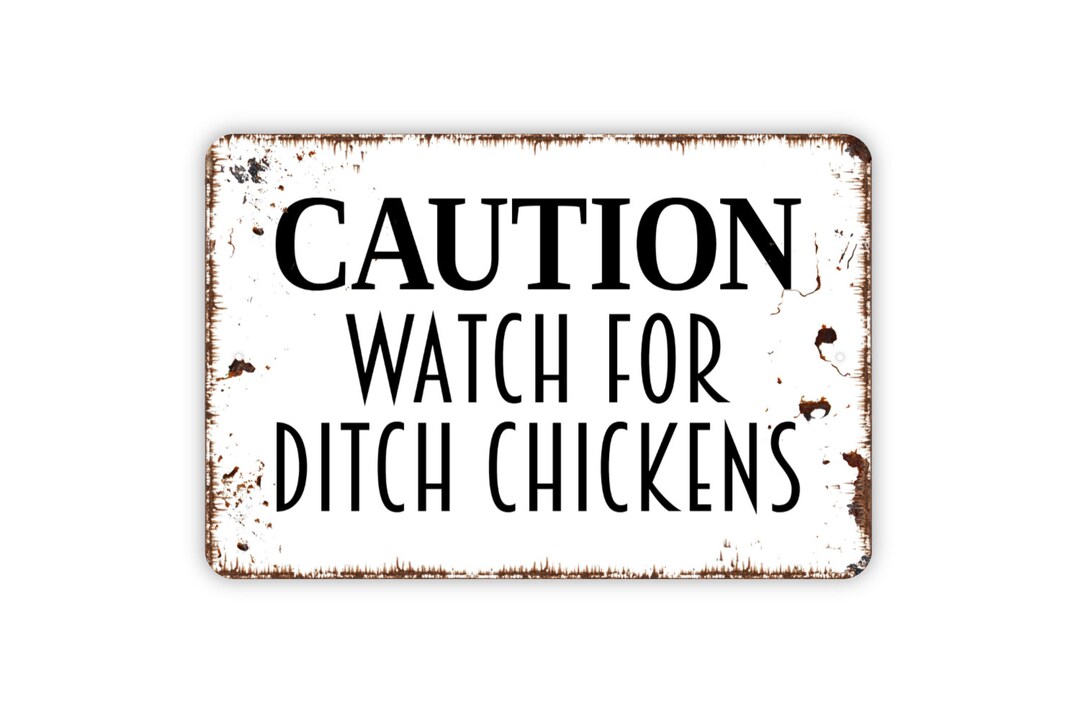 Caution Watch for Ditch Chickens Sign - Warning Beware Chickens on the ...