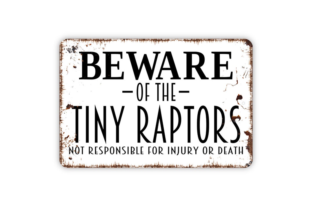 Beware of the Tiny Raptors Sign - Funny Chicken Coop Metal Indoor or ...