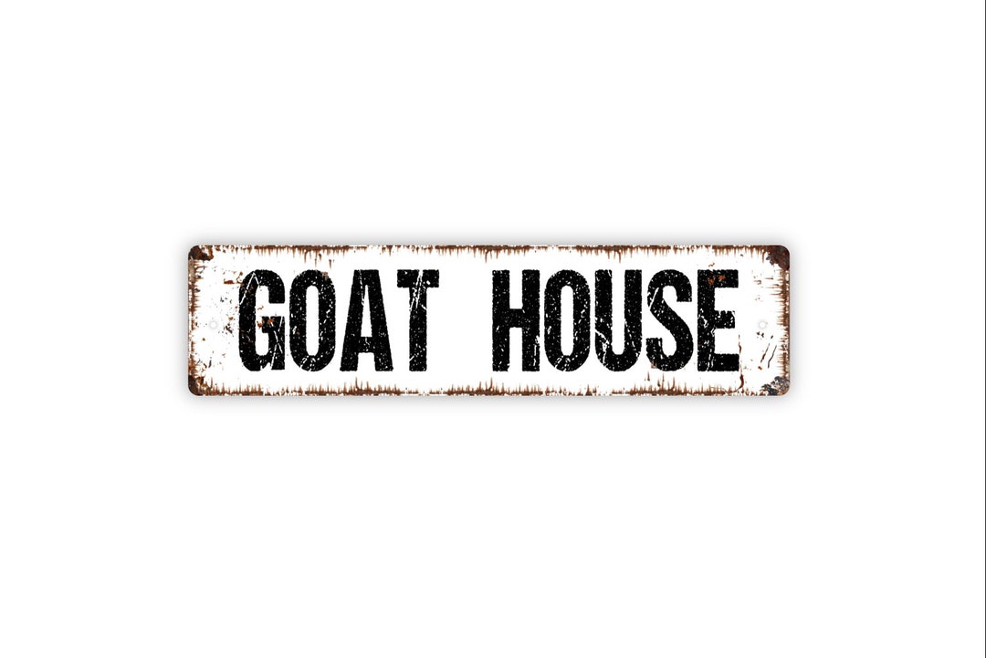 Goat House Sign - Farm Farmer Ranch Rustic Street Metal Sign or Door ...
