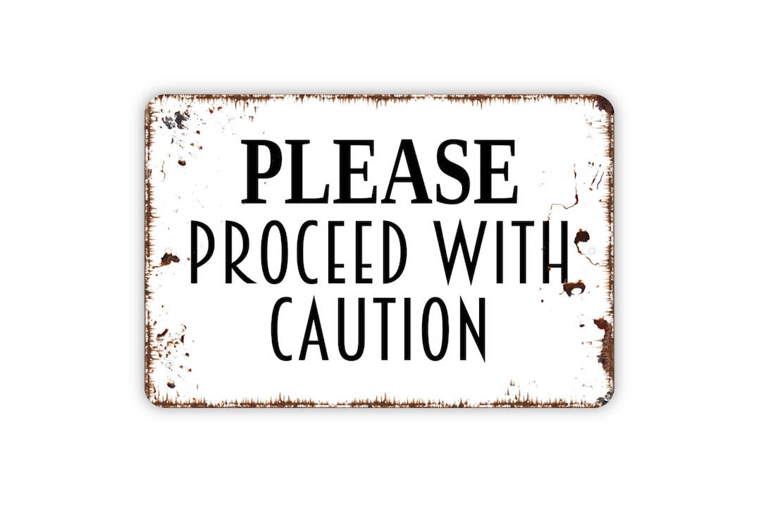 Please Proceed With Caution Sign - Warning Metal Wall Art - Indoor or ...