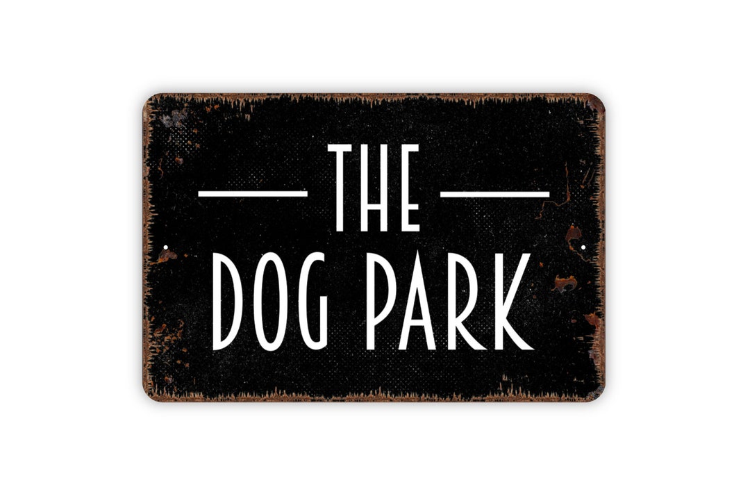 The Dog Park Sign - Metal Indoor or Outdoor Wall Art - Fence Sign for ...