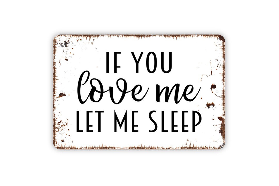 If You Love Me Let Me Sleep Sign - Bedroom Metal Wall Art - Indoor or ...