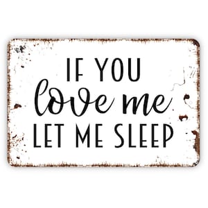 If You Love Me Let Me Sleep Sign - Etsy