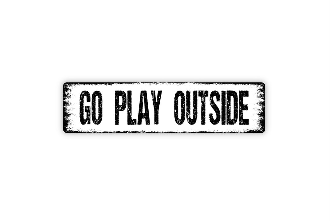Go Play Outside Sign, Metal Sign, Farmhouse Style Decor Rustic Street Sign or Door Name Plate ...