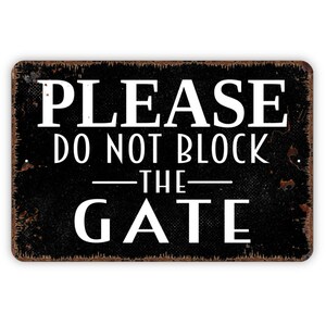Please Do Not Block the Gate Sign - Metal Indoor or Outdoor Wall Art - Etsy