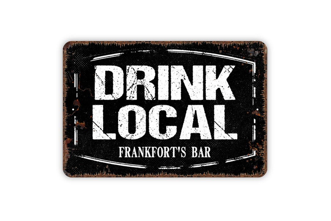 Personalized Drink Local Sign - Custom Man Cave Bar Pub Brewery Metal ...