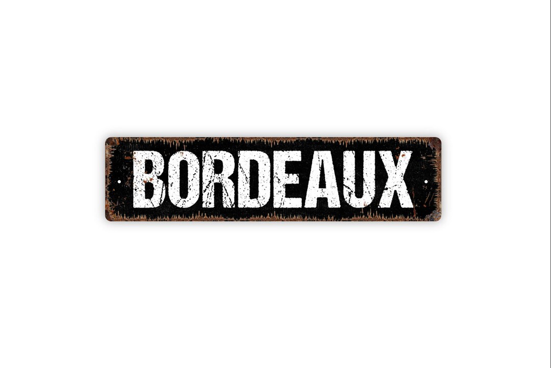 Bordeaux Sign - Wine Winery Vineyard Rustic Street Metal Sign or Door ...