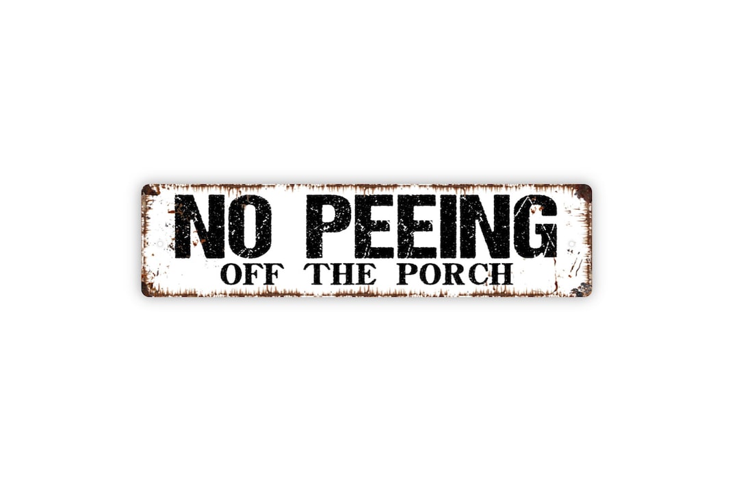 No Peeing off the Porch Sign Funny Pee Deck Patio Outside Rustic Metal ...