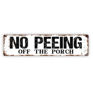 No Peeing off the Porch Sign- Funny Pee Deck Patio Outside Rustic Metal ...
