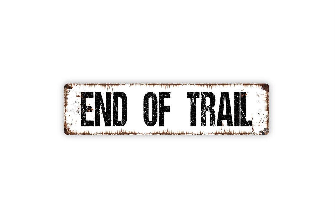 End of Trail Sign | Hiking Trail Sign | Metal Outdoor Sign | Vinyl ...