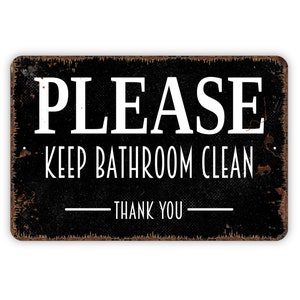 Please Keep Bathroom Clean Thank You Sign - Metal Indoor or Outdoor ...