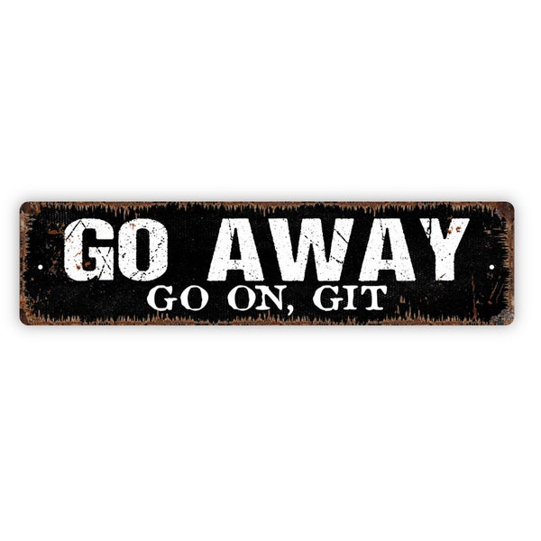 Go Away Go on Git Signs - Etsy