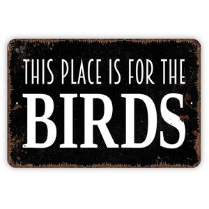 This Place is for the Birds Sign - Bird Watching Area Metal Wall Art ...