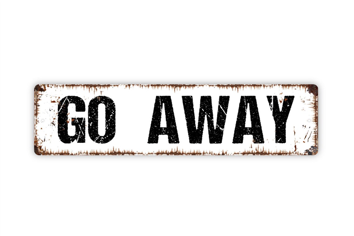 Go Away Sign Funny Rustic Custom Metal Sign Rustic Street - Etsy