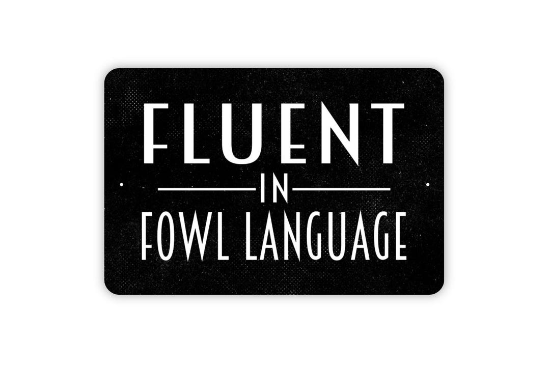 Fluent in Fowl Language Sign - Funny Chicken Coop or Farm Metal Wall ...