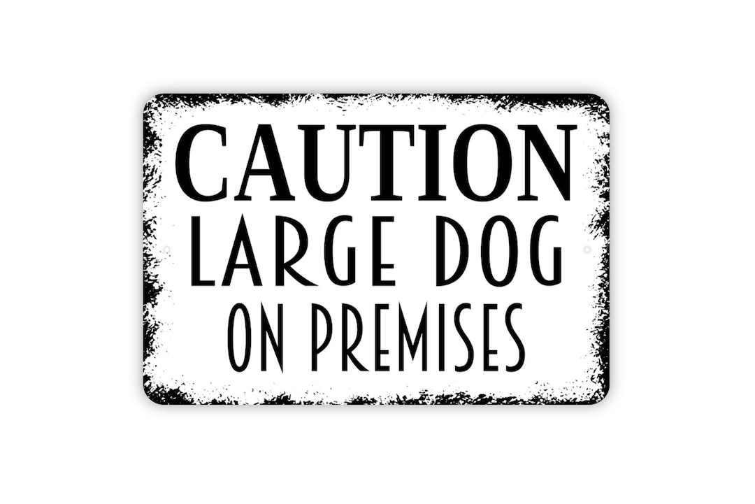 Caution Large Dog on Premises Sign - Metal Indoor or Outdoor Wall Art ...