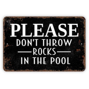 Please Don't Throw Rocks in the Pool Sign - Metal Wall Art - Indoor or ...