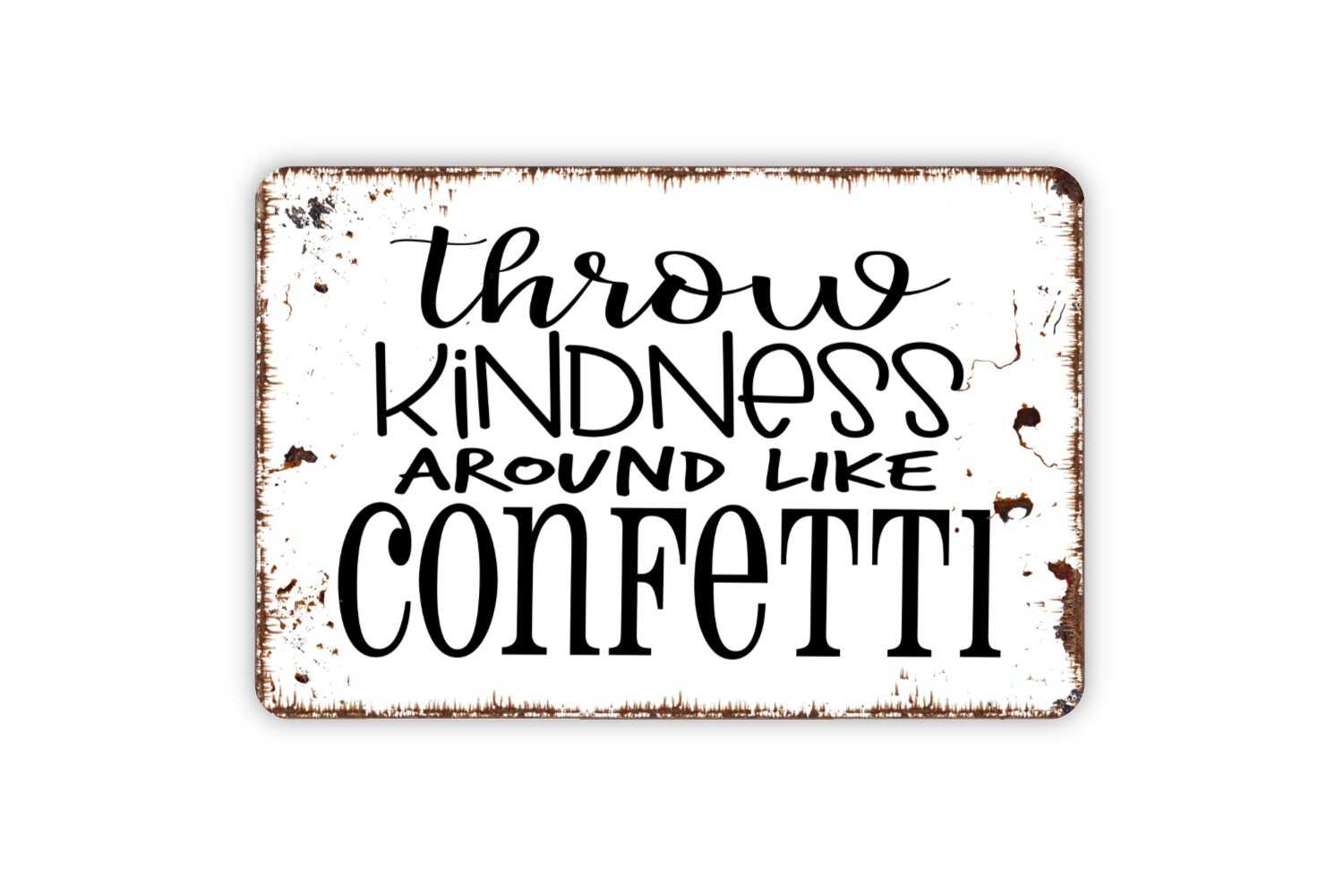 Throw Kindness Around Like Confetti Sign Funny Affirmation | Etsy